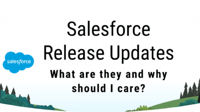 Salesforce Release Updates: What You Should Know