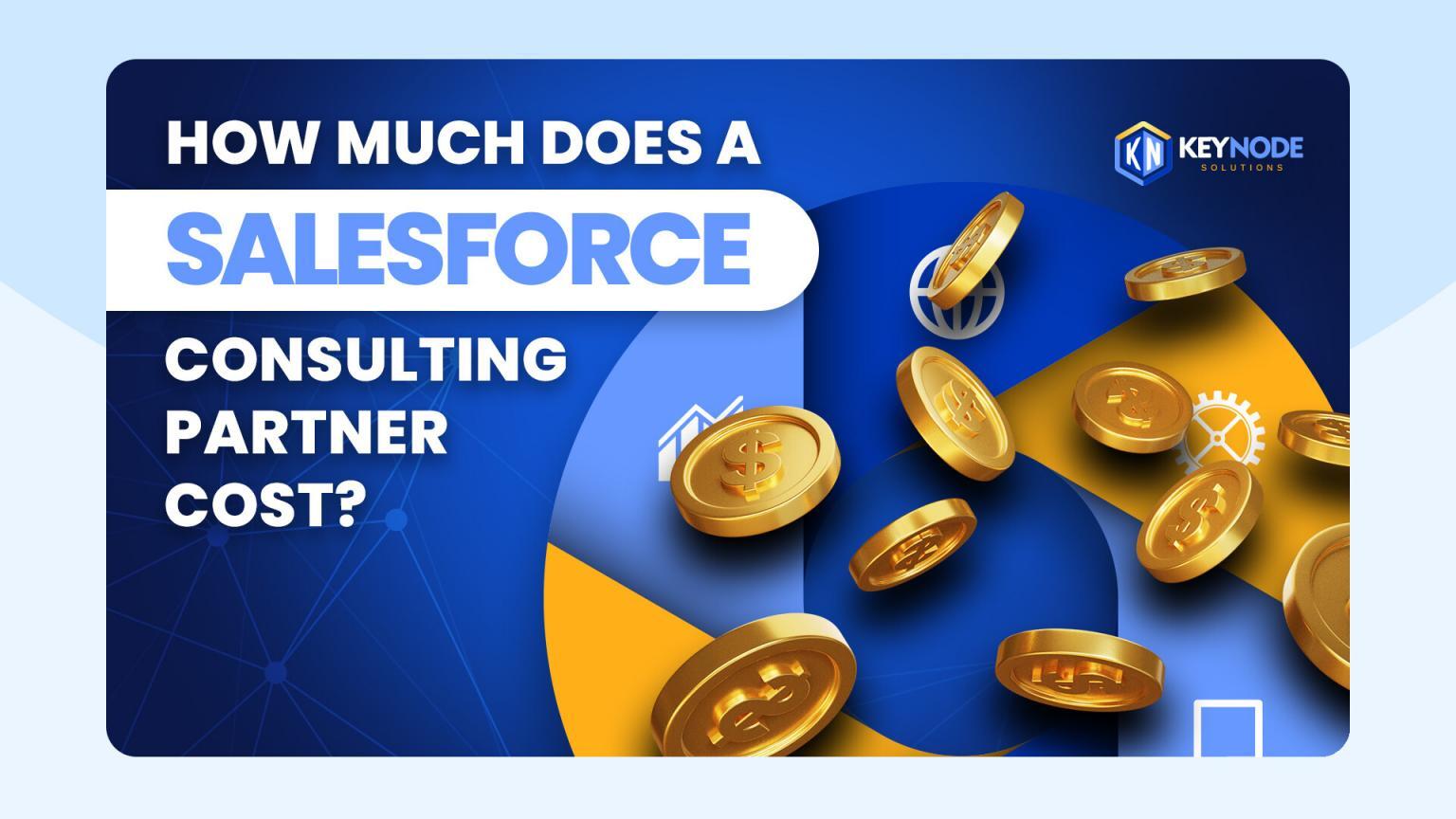 How Much Does a Salesforce Consulting Partner Cost? | KeyNode Solutions